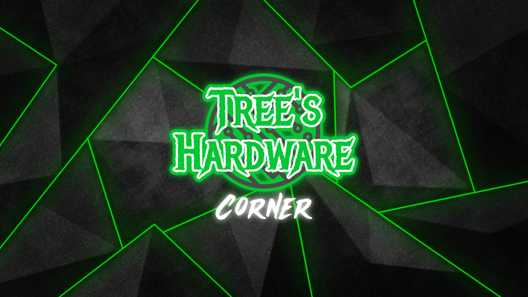 Tree's Hardware Corner